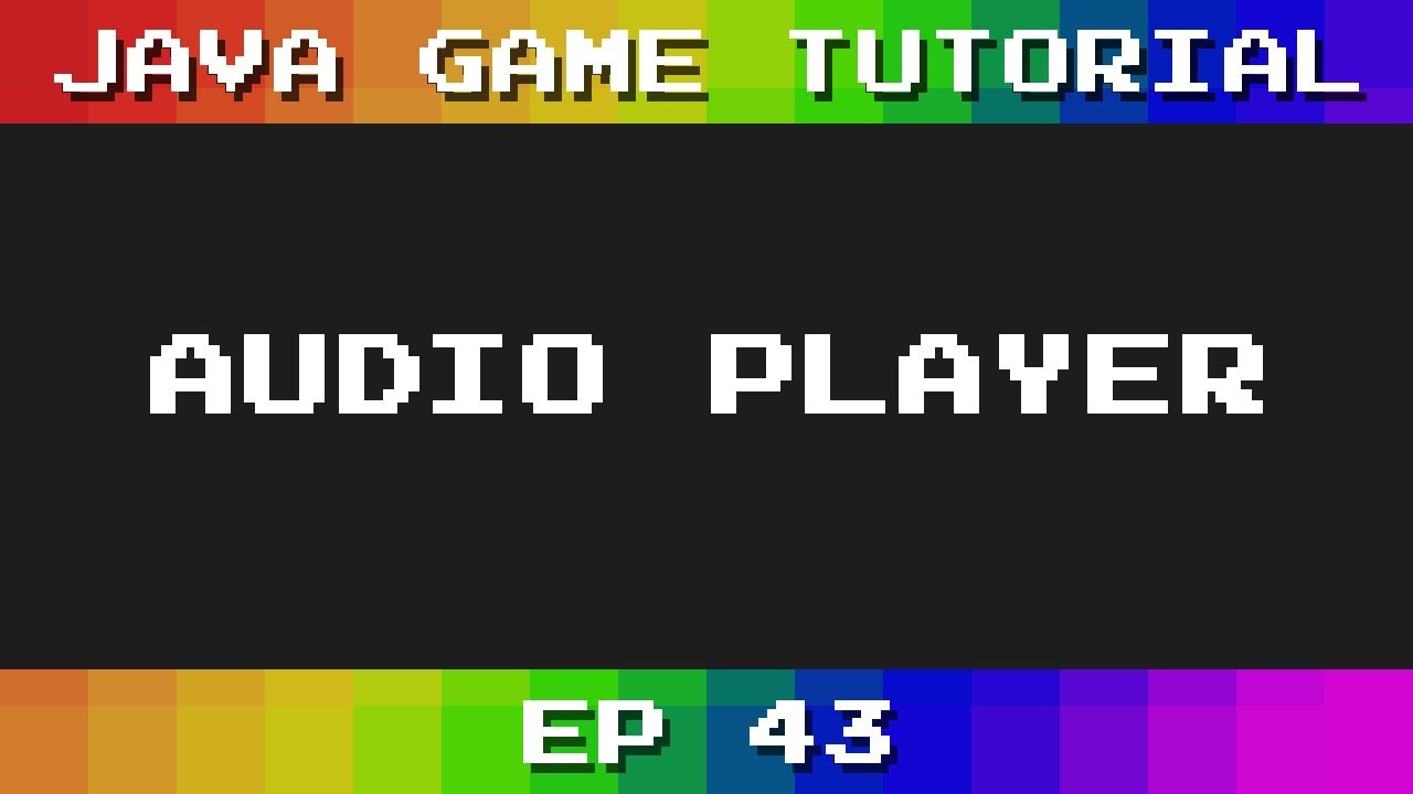 Java Game Tutorial: Ep 43 - Audio Player