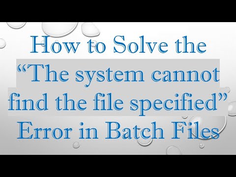 How to Solve the “The system cannot find the file specified” Error in Batch Files