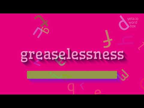 GREASELESSNESS - HOW TO SAY GREASELESSNESS? #greaselessness