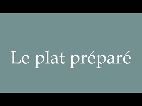 How to Pronounce ''Le plat préparé'' (Prepared dish) Correctly in French