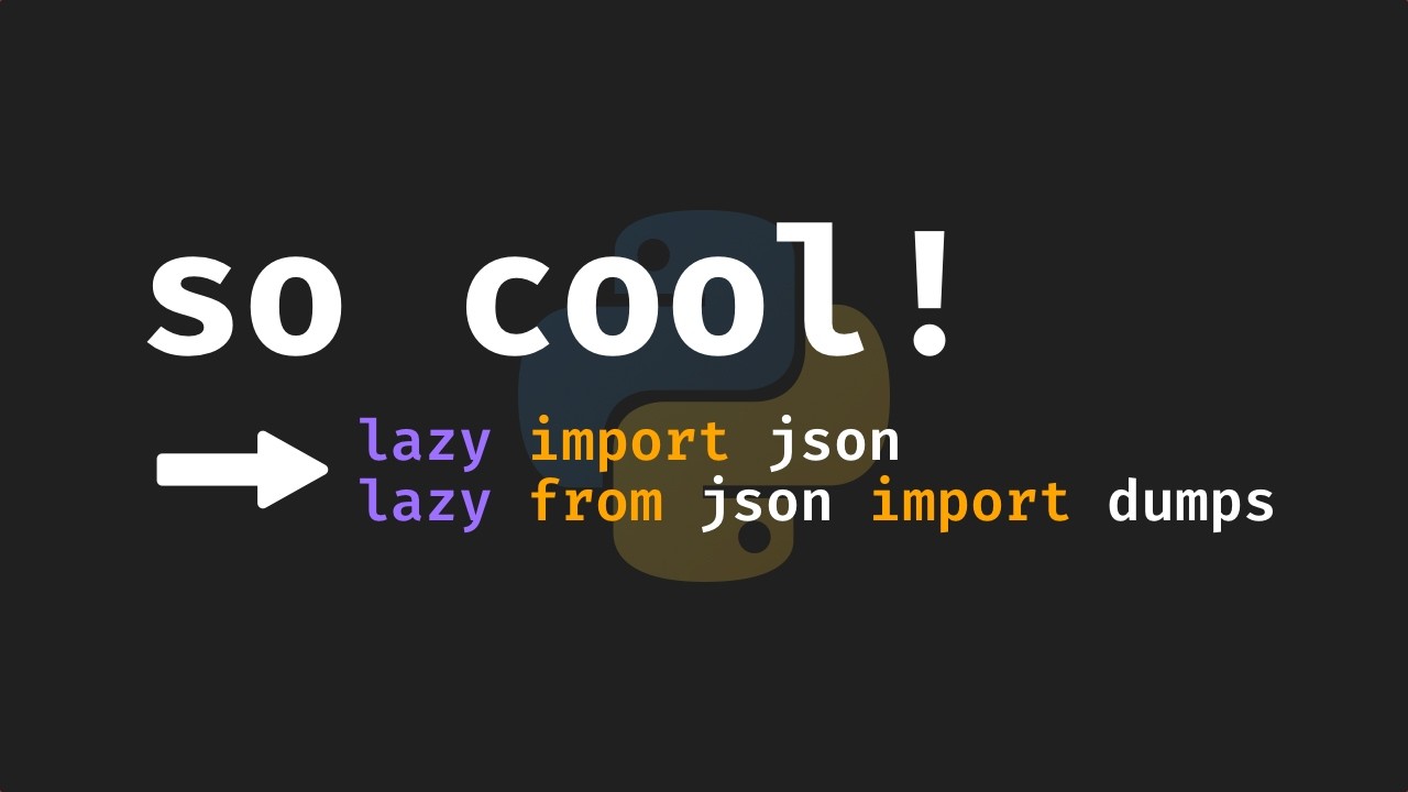 NEW in Python 3.15: Explicit Lazy Imports