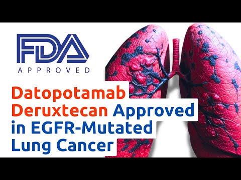 Datopotamab Deruxtecan EGFR-Mutated NSCLC: FDA Update 2025