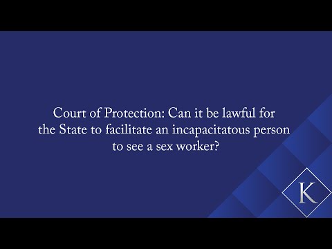Can it be lawful for the State to facilitate an incapacitatous person to see a sex worker?