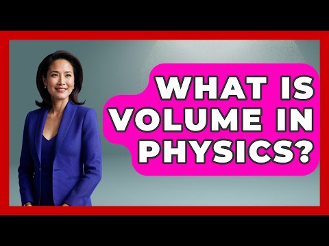 What Is Volume In Physics? - Physics Frontier