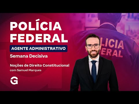 Concurso PF Agente Administrativo: Semana Decisiva | Noções de Direito Constitucional