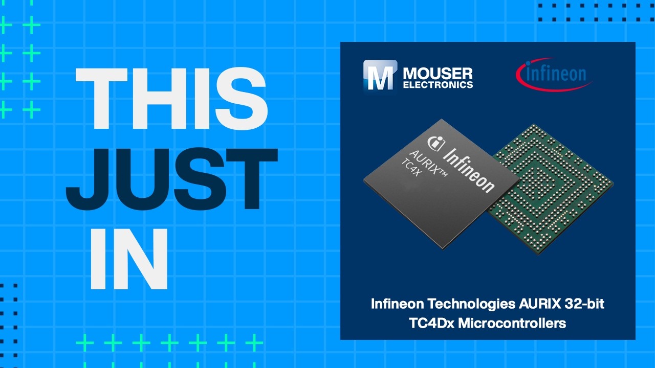 Infineon Technologies AURIX™ 32-bit TC4Dx Microcontrollers : This Just In