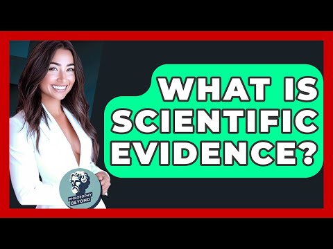 What Is Scientific Evidence? - Philosophy Beyond