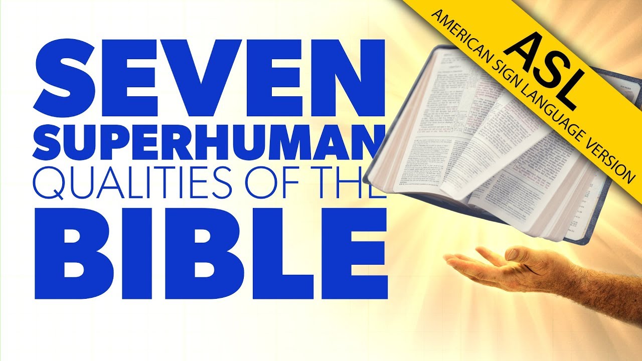 ASL: 7 Superhuman Qualities of the Bible | Proof for God