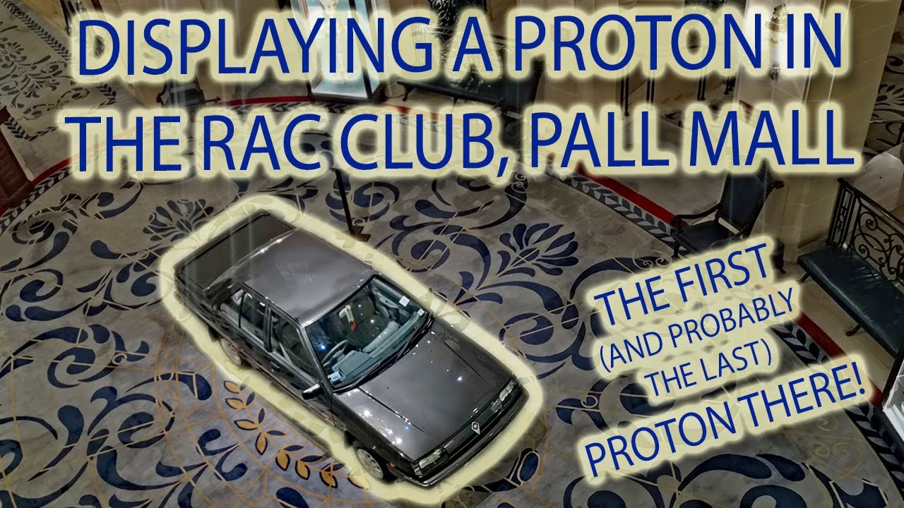 I Displayed My Proton Saga In The Royal Automobile Club Rotunda! - First Proton In The RAC Club EVER