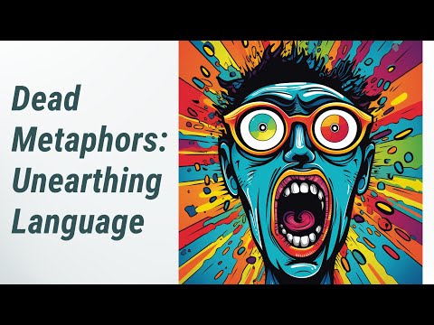Metaphors in the English Language: Unearthing Dead Metaphors