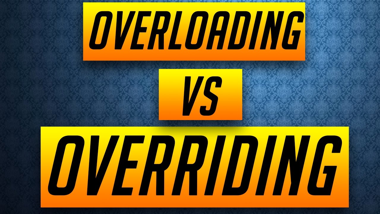 Method Overriding vs Method Overloading