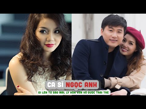 Tiểu sử ca sĩ NGỌC ANH - Đi lên từ Sao Mai, ly hôn vẫn vớ được trai trẻ