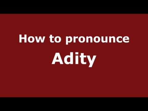 How to Pronounce Adity - PronounceNames.com