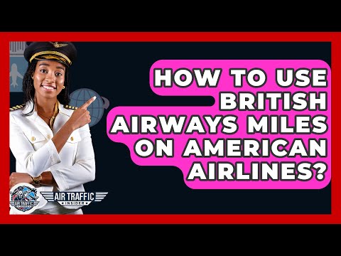 How To Use British Airways Miles On American Airlines? - Air Traffic Insider