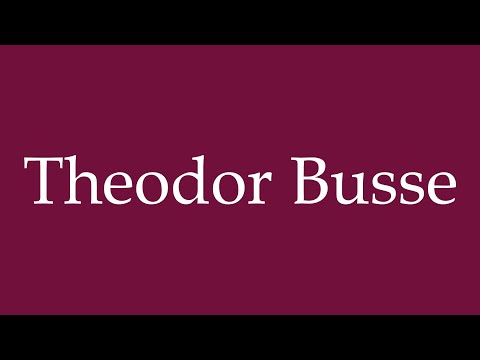 How to Pronounce ''Theodor Busse'' Correctly in German