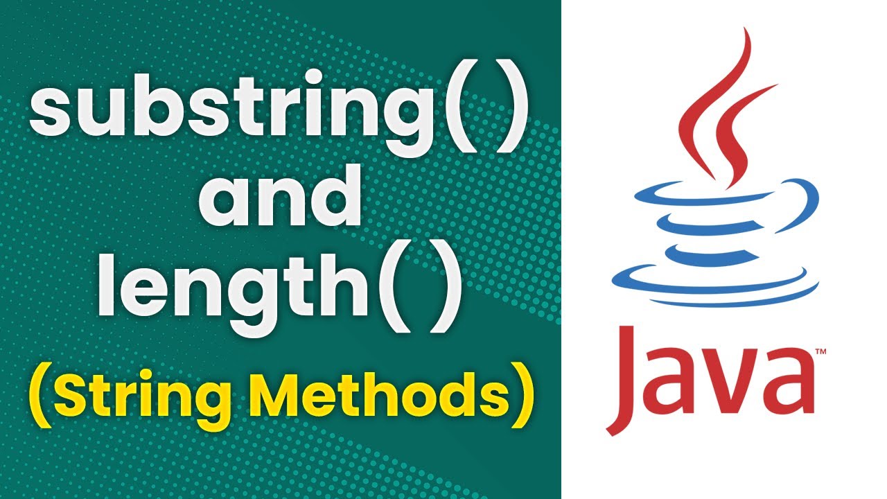 substring And length (Java String Methods)