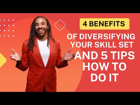 4 Benefits of Diversifying your Skill Set and 5 Tips How to do It