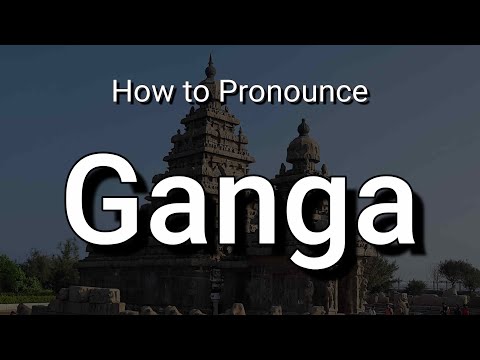 Ganga - Pronunciation and Meaning