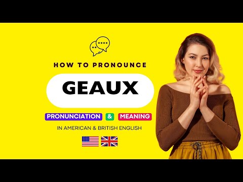 How to Pronounce GEAUX (Correctly) in American & British English | Origin and Meaning of Geaux