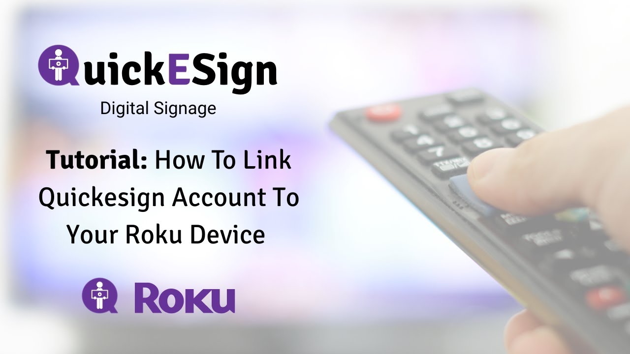 Tutorial Set Up Roku & Link to Quickesign Account