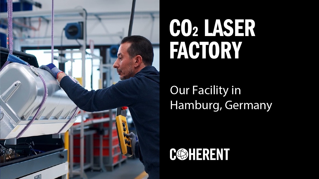 Coherent | Behind The Scenes: Meet The People In Our CO₂ Laser Factory In Hamburg