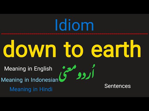 | Idiom | down to earth | Meaning in Urdu | Meaning in English | English vocabulary |