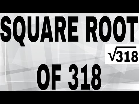 SQUARE ROOT OF 318