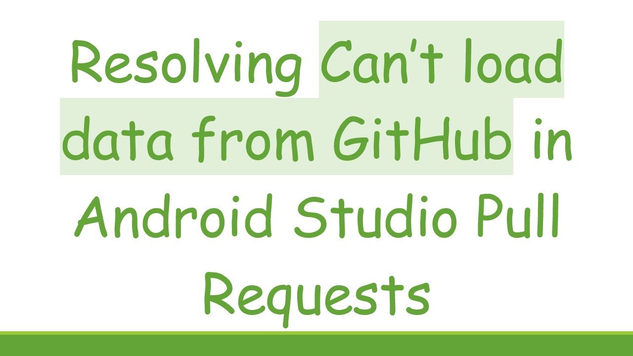 Resolving Can’t load data from GitHub in Android Studio Pull Requests