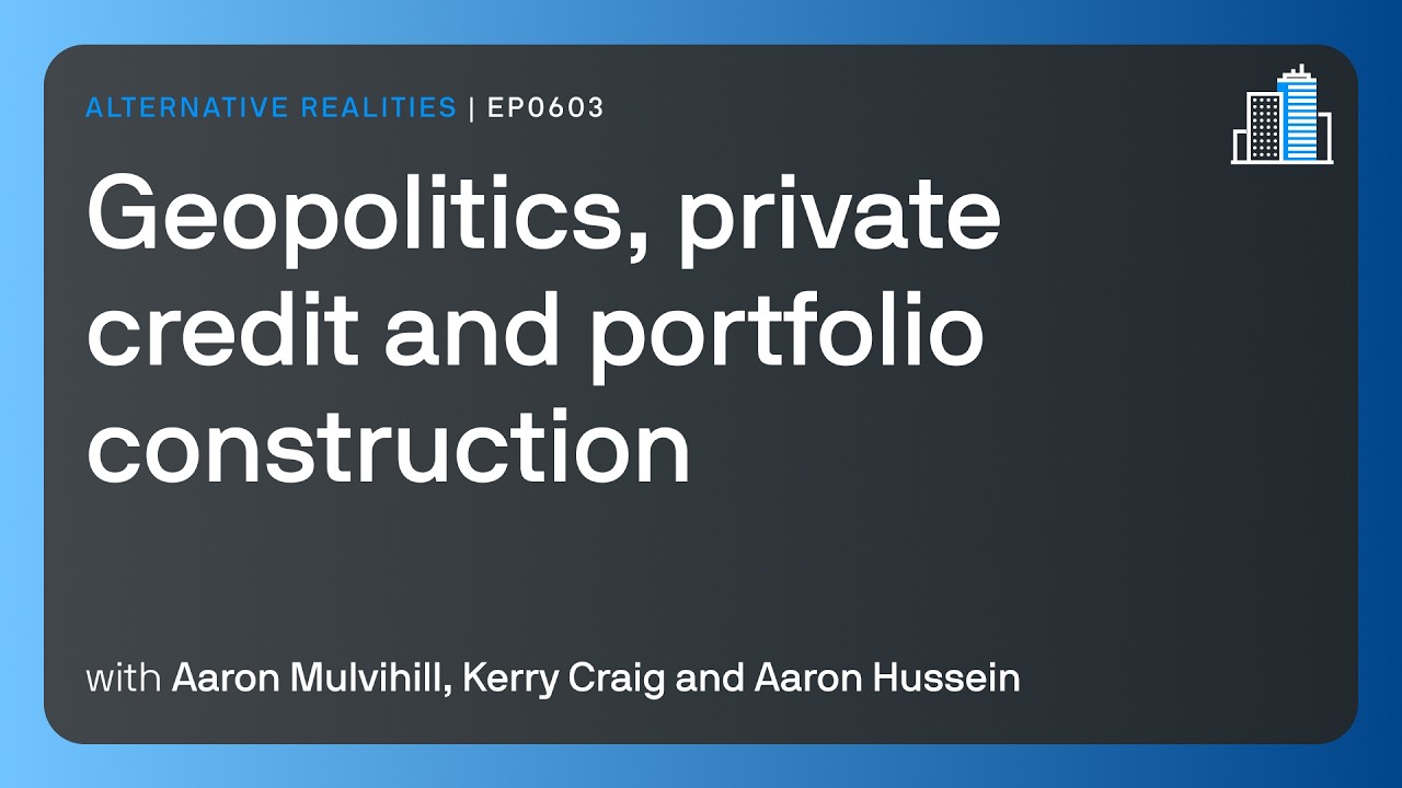 Geopolitics, private credit and portfolio construction