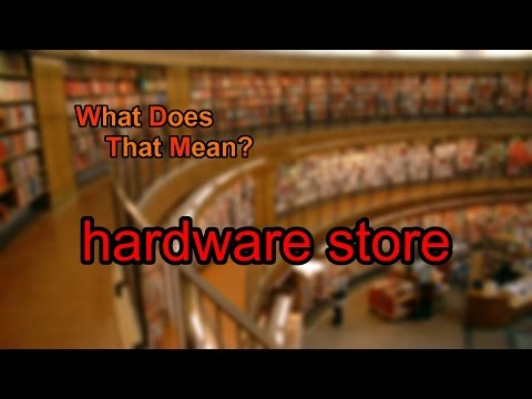 What does hardware store mean?
