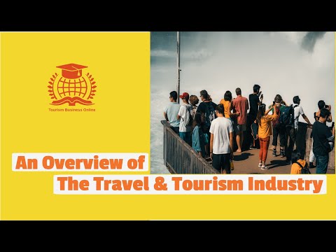 An overview of the travel and tourism industry