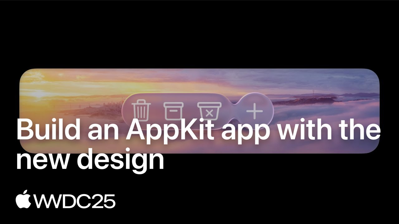 WWDC25: Build an AppKit app with the new design | Apple
