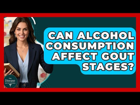 Can Alcohol Consumption Affect Gout Stages? - The Disease Encyclopedia
