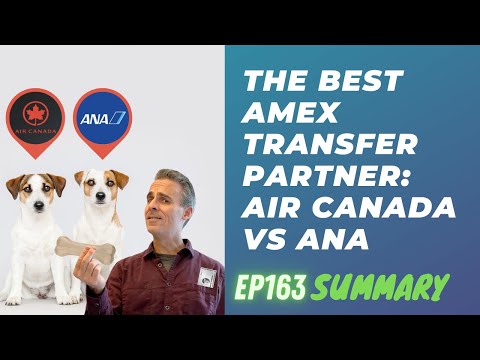 Which is the best Amex transfer partner - Air Canada or ANA? | Ep 163 Main Event Summary