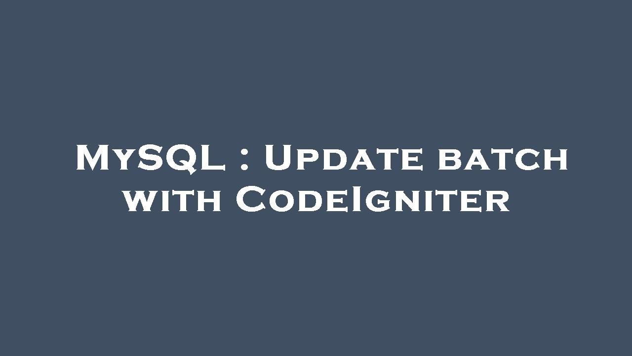MySQL : Update batch with CodeIgniter