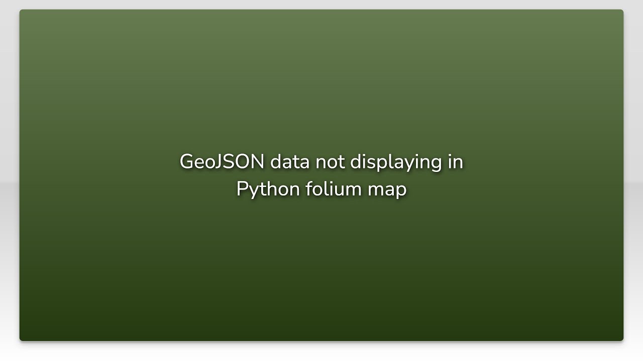 GeoJSON data not displaying in Python folium map