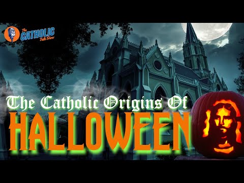 The Catholic Origins of Halloween | The Catholic Talk Show