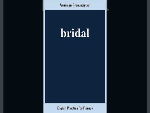 bridal, How to Say or Pronounce BRIDAL in American, British English, Pronunciation