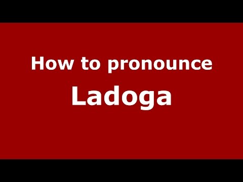 How to pronounce Ladoga (American English/US) - PronounceNames.com