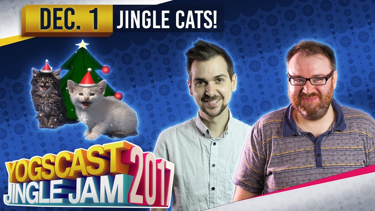 JINGLE CATS! - YOGSCAST JINGLE JAM - 1st December 2017