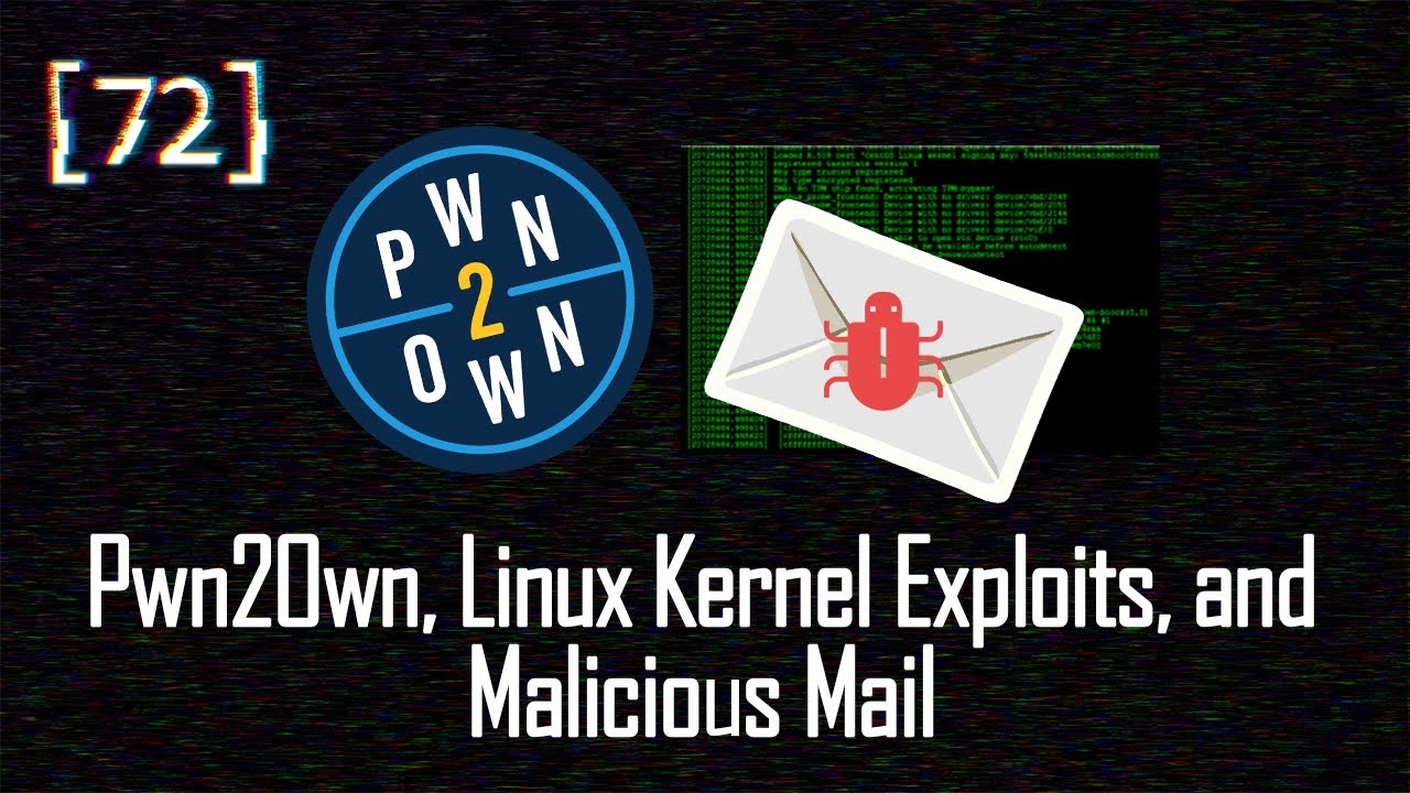 072 - Pwn2own, Linux Kernel Exploits, and Malicious Mail