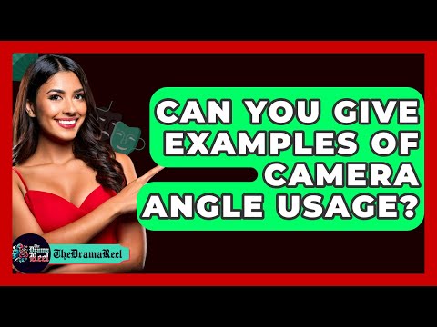 Can You Give Examples Of Camera Angle Usage? - The Drama Reel