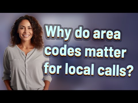 Why do area codes matter for local calls?
