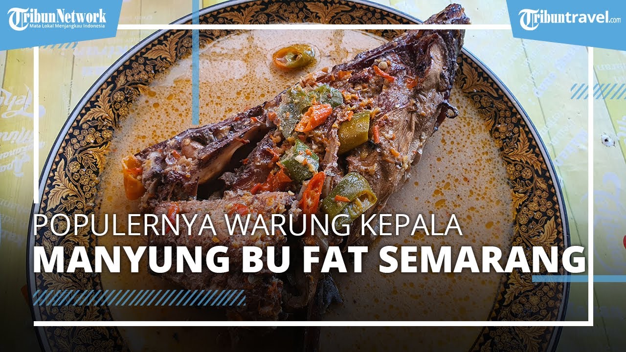 Kuliner Legendaris Warung Kepala Manyung Bu Fat di Semarang, Sudah Ada ...