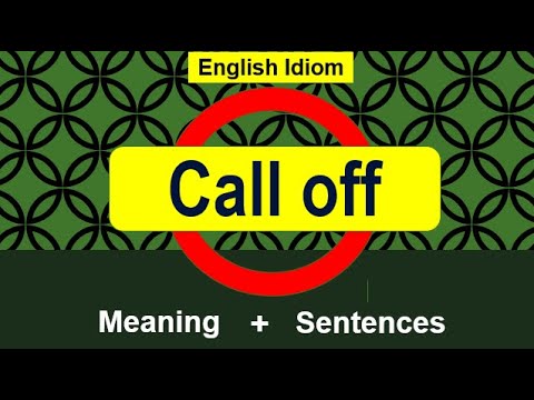 Call off Meaning | Phrasal Verb Call off and it’s Idioms | Practice Idioms with examples