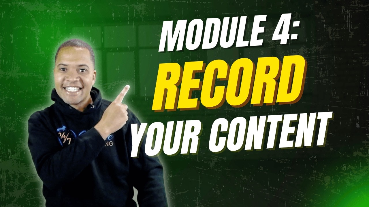 Module 4   Record Your Content