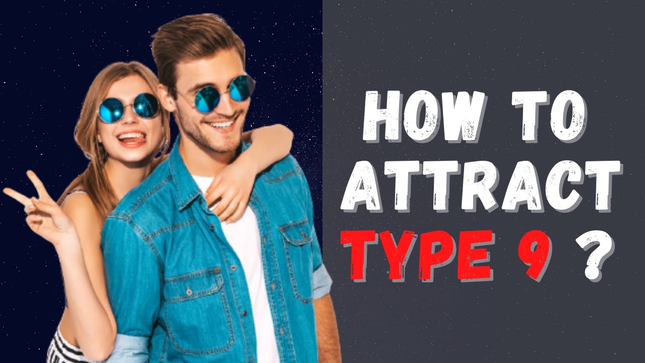 Enneagram Type 9 Love : How to Attract Type 9 ?