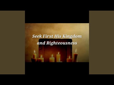 Seek First His Kingdom and Righteousness