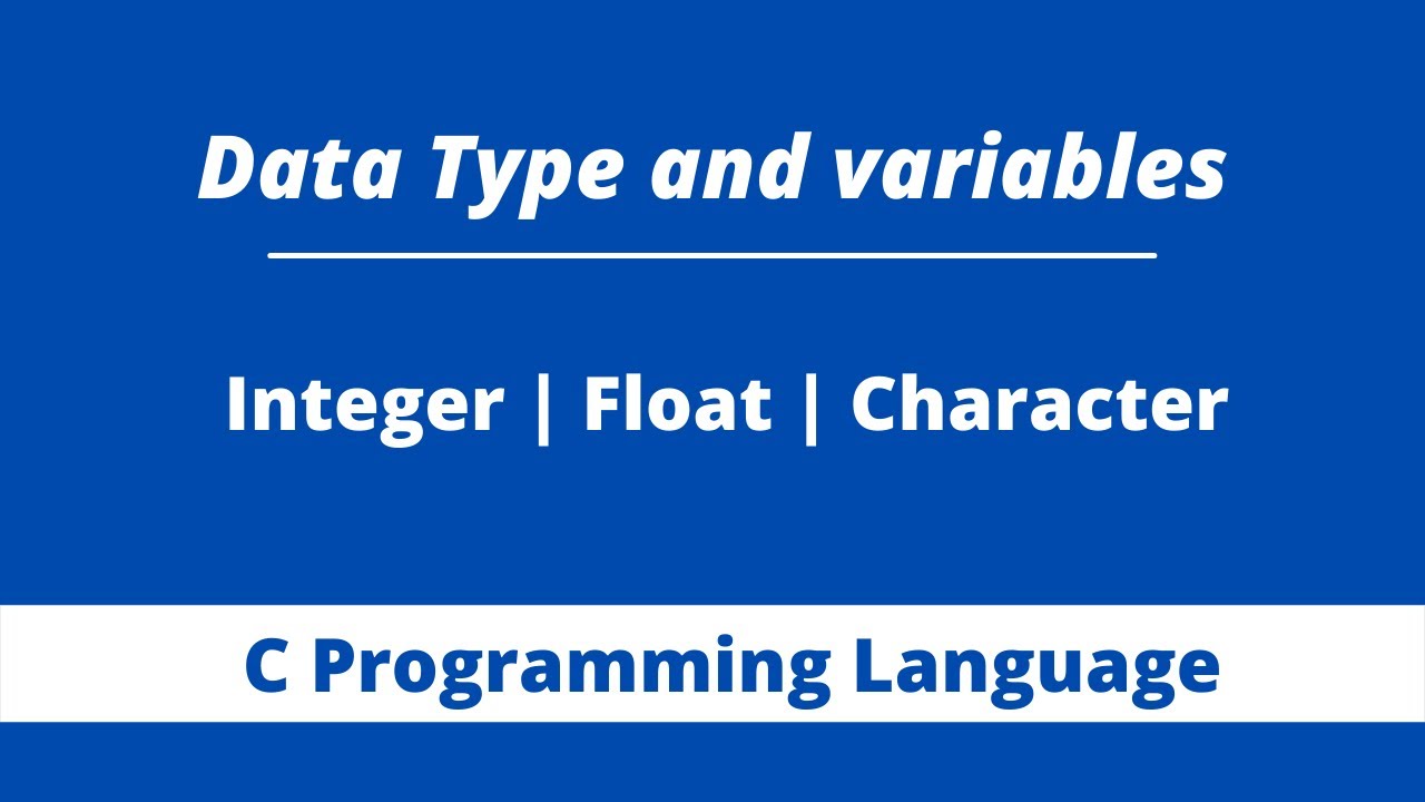 Data Types and Variables | Integers, Float, Char | Programming in C