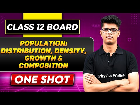 POPULATION DISTRIBUTION DENSITY GROWTH AND COMPOSITION In One Shot | Class 12 Board | GEOGRAPHY